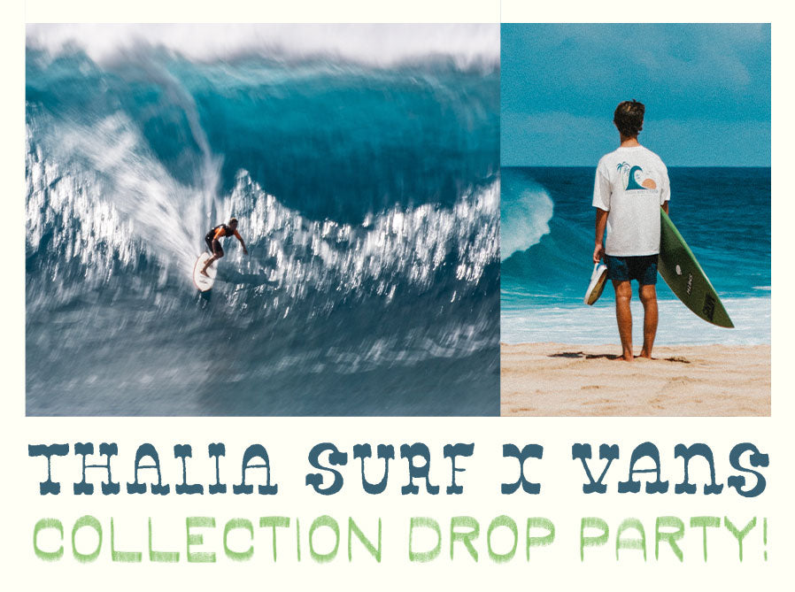 Thalia Surf x Vans Collection Drop Party! – Thalia Surf Shop