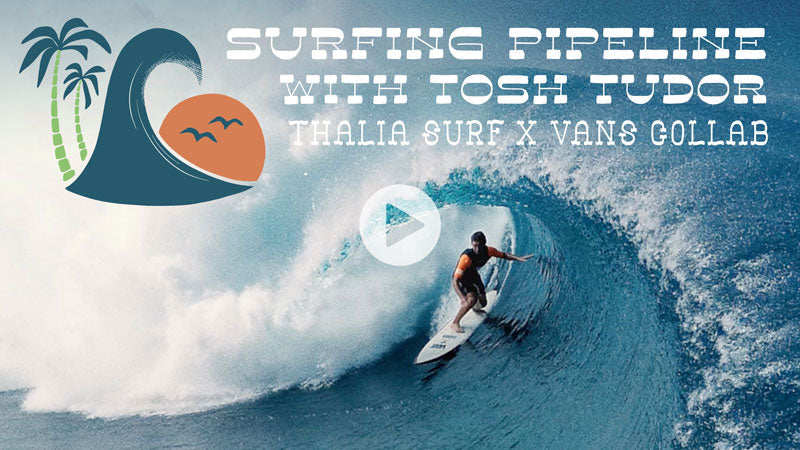 Surfing Pipeline With Tosh Tudor! Thalia Surf x Vans Collab – Thalia ...