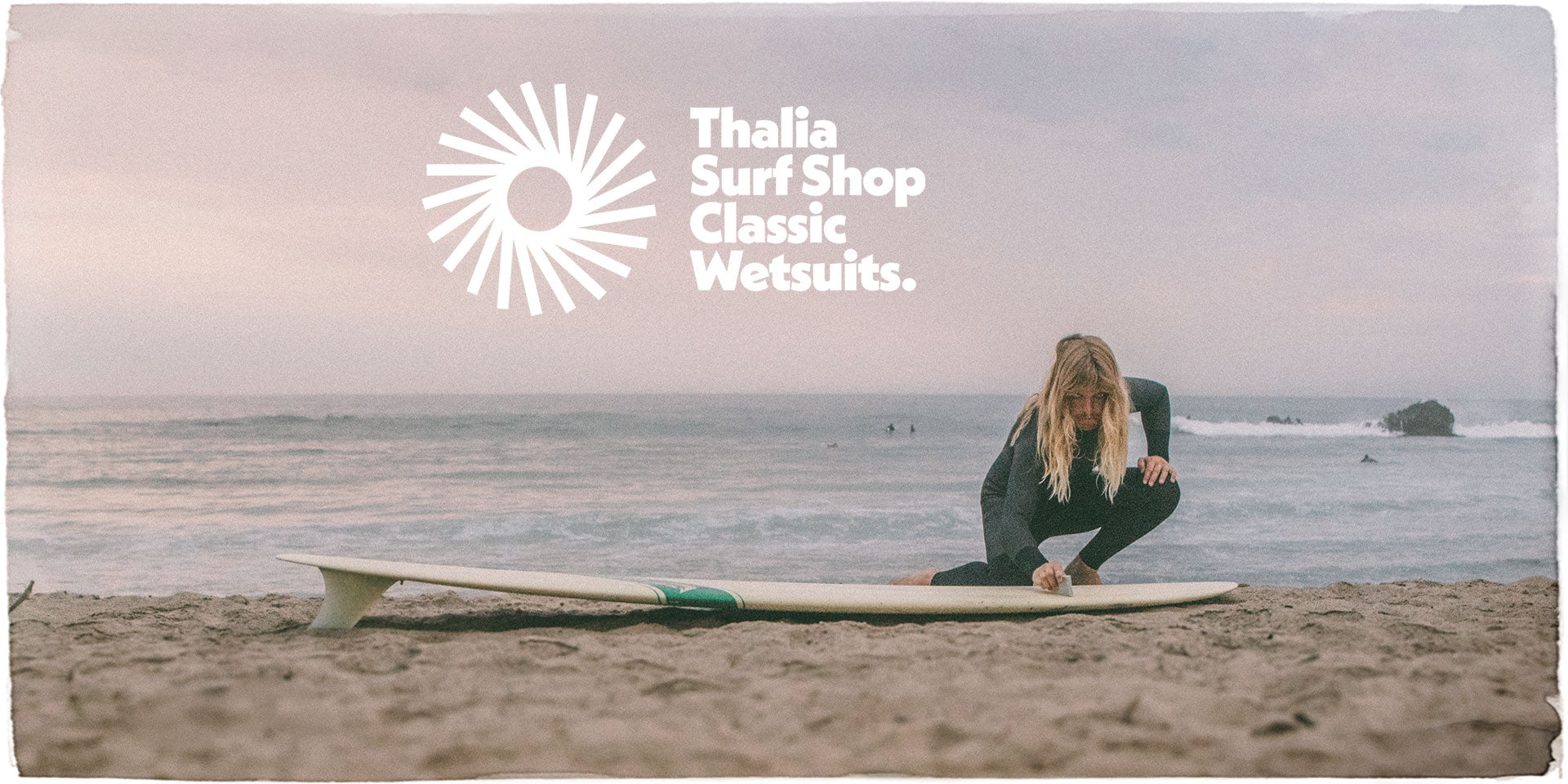 Thalia Surf Shop has everything you need when it comes to surf.
